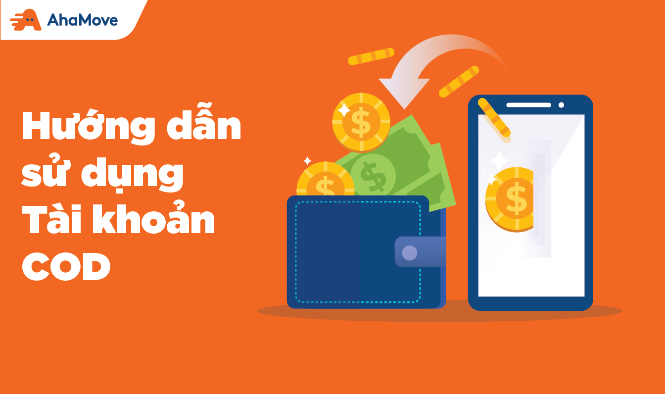 Hướng dẫn sử dụng Tài khoản COD AhaMove